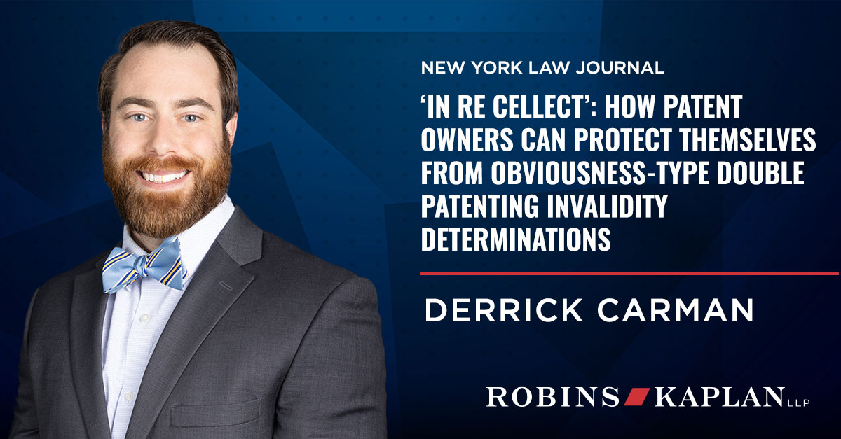 ‘In re Cellect’: How Patent Owners Can Protect Themselves From Obviousness-Type Double Patenting ...