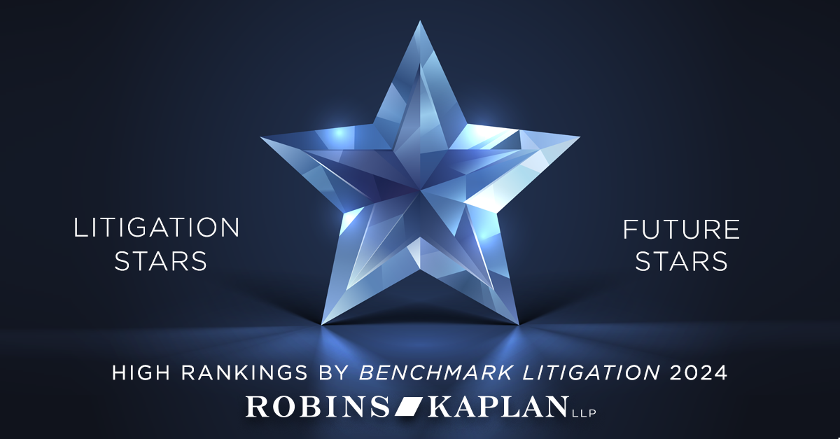 Robins Kaplan Receives High Rankings by Benchmark Litigation 2024 ...