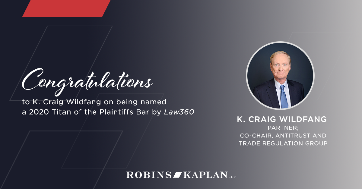 K. Craig Wildfang Named Titan of the Plaintiffs Bar by Law360 | Robins ...